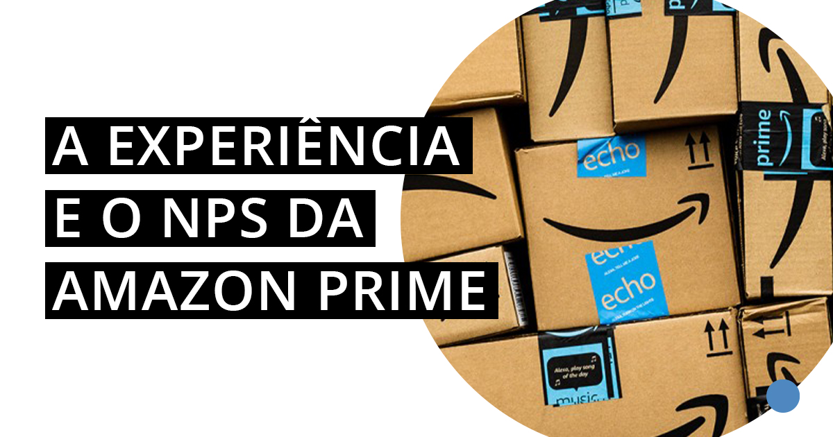 A experiência Amazon Prime no Brasil + NPS® - Metricx Blog