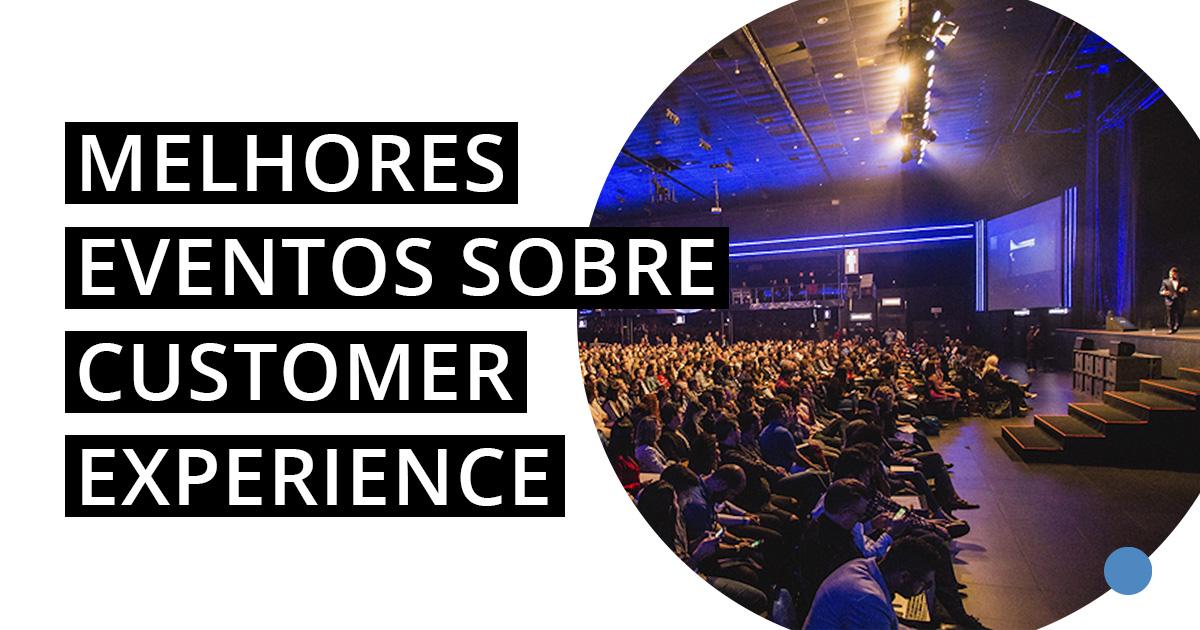 Eventos: Experiência do Cliente - Customer Experience 2021